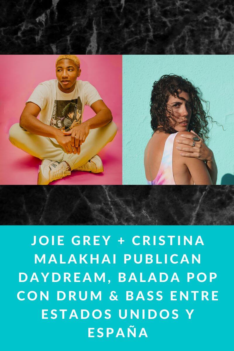 JOIE GREY + CRISTINA MALAKHAI publican DAYDREAM, balada pop con Drum ...
