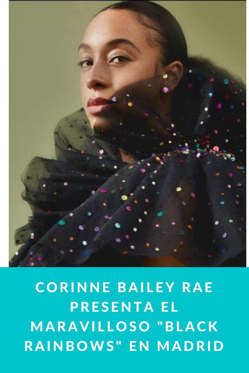 Corinne Bailey Rae presenta el maravilloso "Black Rainbows" en Madrid - Munduky