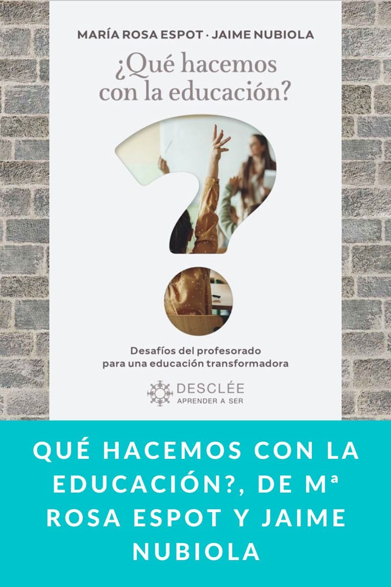 ¿Qué hacemos con la educación?, de Mª Rosa Espot y Jaime Nubiola - Munduky
